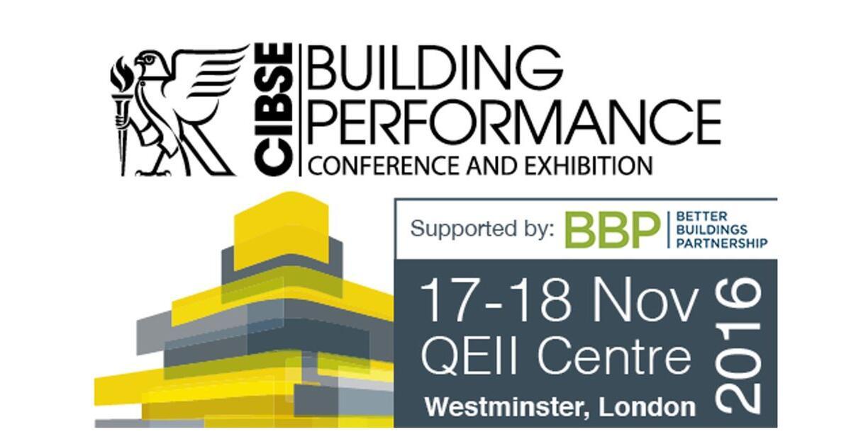 CIBSE Building Performance Conference & Exhibition 17-18 November ...