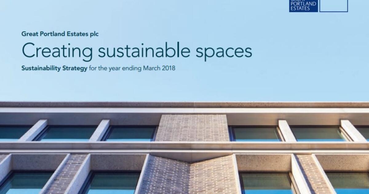 Great Portland Estates’ launches 'Creating Sustainable Spaces' strategy ...
